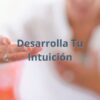 9 Claves para desarrollar tu Intuición - Sanaca Healing